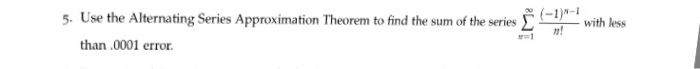 Solved Use The Alternating Series Approximation Theorem To