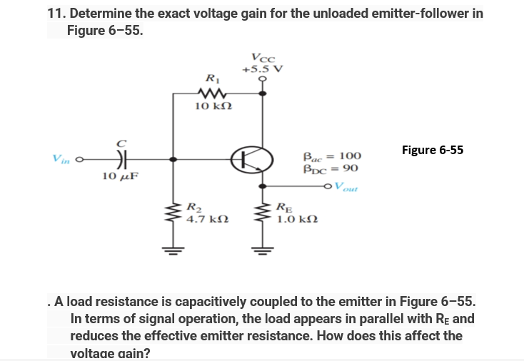 Solved 11. Determine the exact voltage gain for the unloaded | Chegg.com