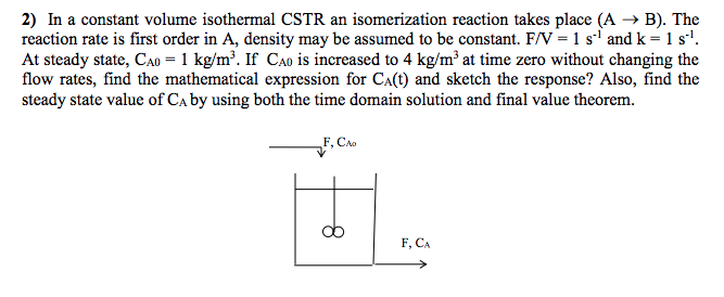 Solved 2) In a constant volume isothermal CSTR an | Chegg.com