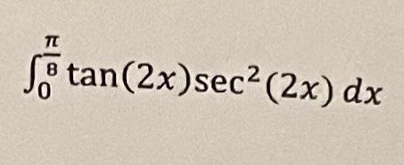 Solved ∫08πtan(2x)sec2(2x)dx | Chegg.com