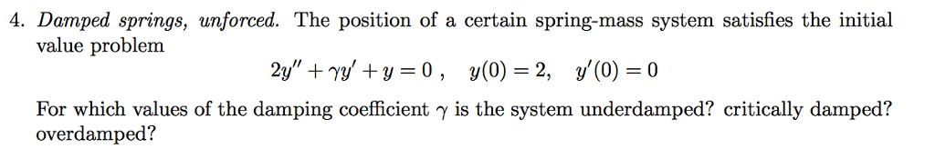 Solved 4. Damped springs, unforced. The position of a | Chegg.com