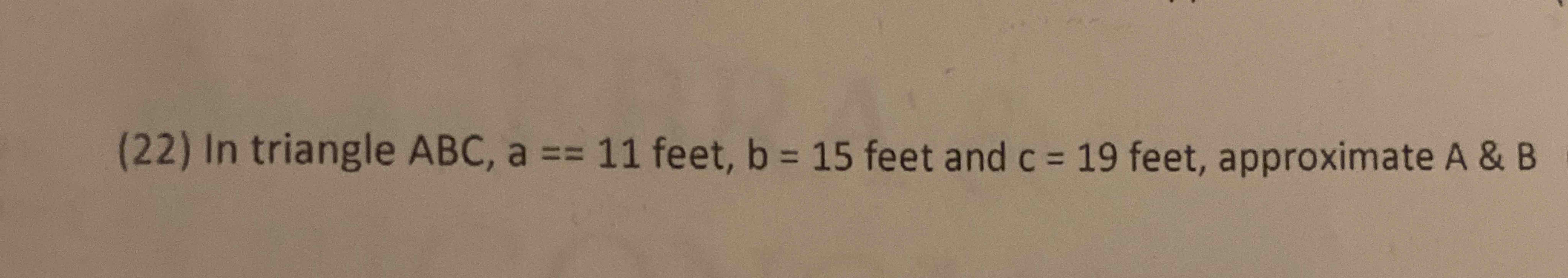 Solved in triangle ABC,a==11 ﻿feet, b=15 ﻿feet and c=19 | Chegg.com
