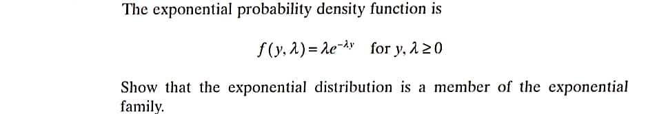 Solved The exponential probability density function is f(y, | Chegg.com