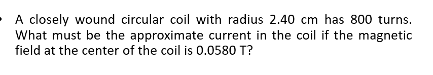 Solved A closely wound circular coil with radius 2.40 cm has | Chegg.com