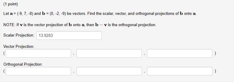 Solved (1 point) Let a = (-9, 7, -8) and b = (0, -2, -9) be | Chegg.com Solved (1 point) Let a = (-9, 7, -8) and b = (0, -2, -9) be | Chegg.com