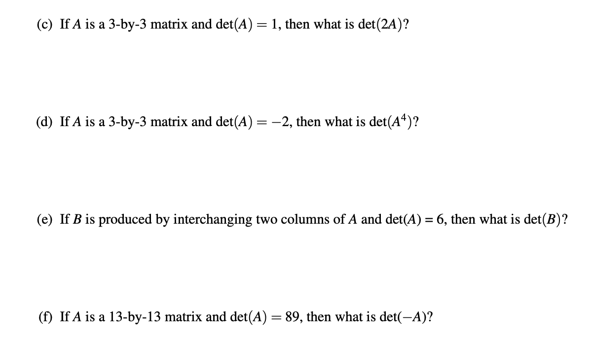 Solved (c) If A is a 3-by-3 matrix and det(A)=1, then what | Chegg.com