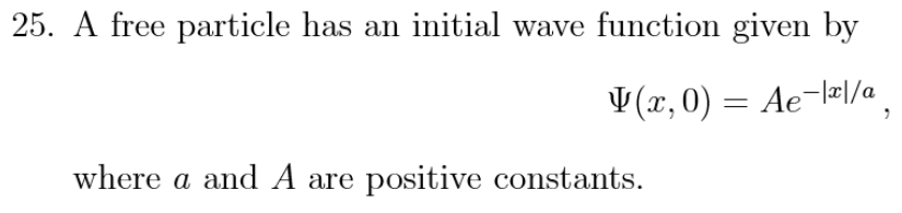 Solved 25. A free particle has an initial wave function | Chegg.com