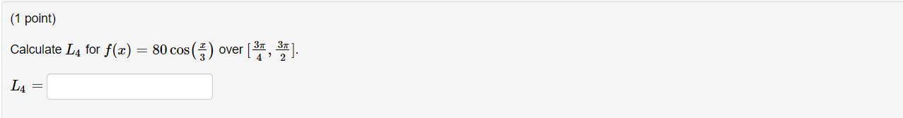 Solved (1 point) Calculate L4 for f(x) = 80 cos(1) over (A) | Chegg.com