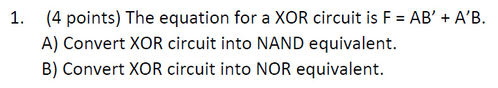 Solved (4 points) The equation for a XOR circuit is F = AB' | Chegg.com
