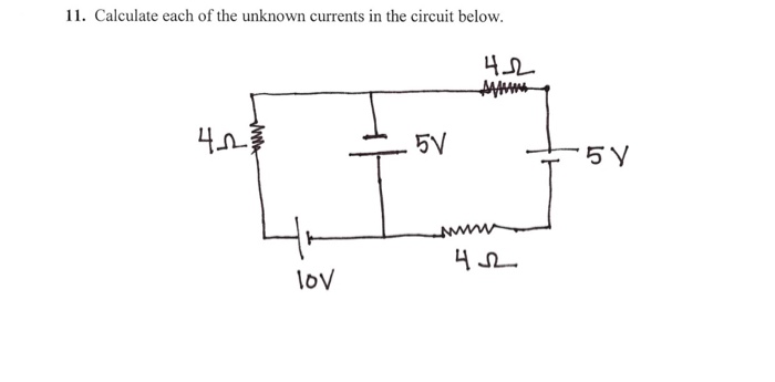 Solved 11. Calculate each of the unknown currents in the | Chegg.com
