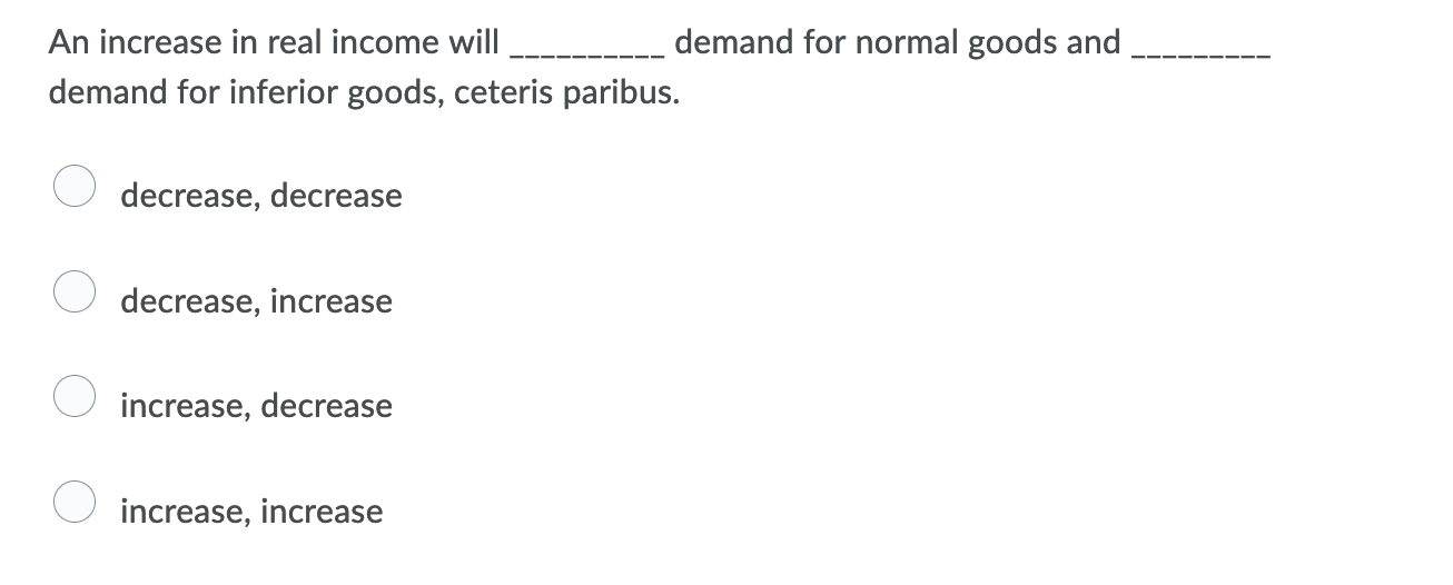 Solved An increase in real income will __________ demand for | Chegg.com