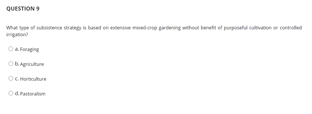 Solved QUESTION 9 What type of subsistence strategy is based | Chegg.com