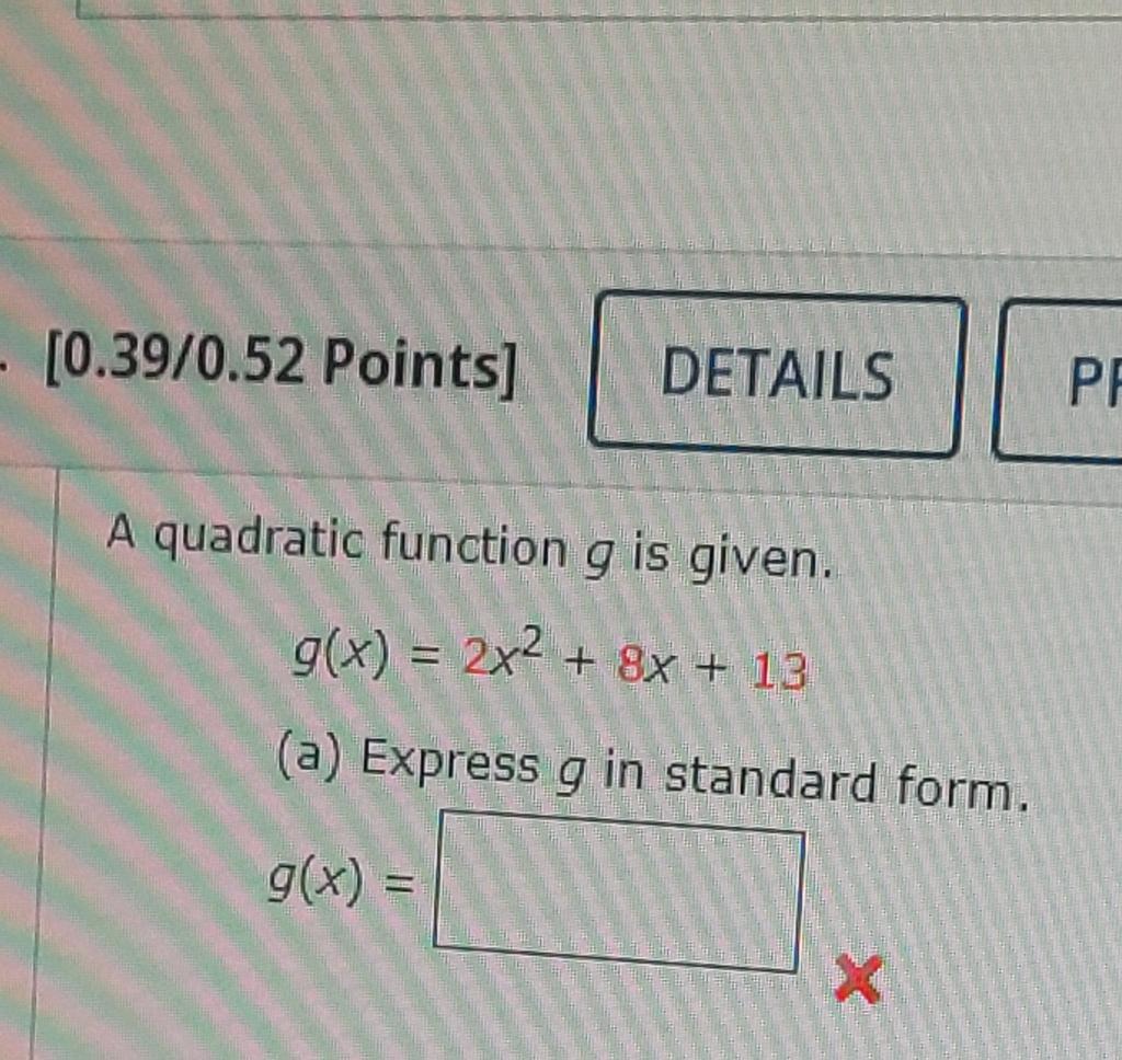 Solved [0.39/0.52 Points] A quadratic function g is given. | Chegg.com