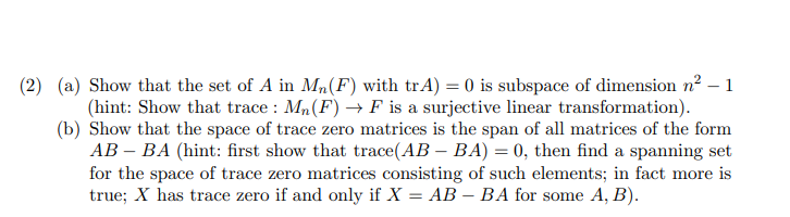Solved (2) (a) Show that the set of A in Mn(F) with trA)=0 | Chegg.com