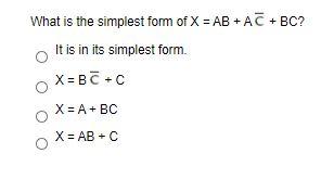 Solved What is the simplest form of X = AB + A + BC? It is | Chegg.com