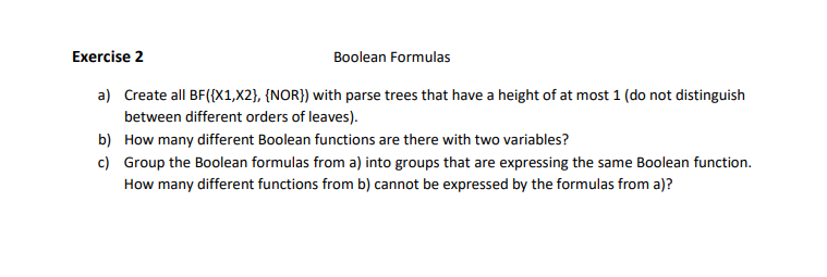 Solved Exercise 2 Boolean Formulas a) Create all BF({X1,X2}, | Chegg.com