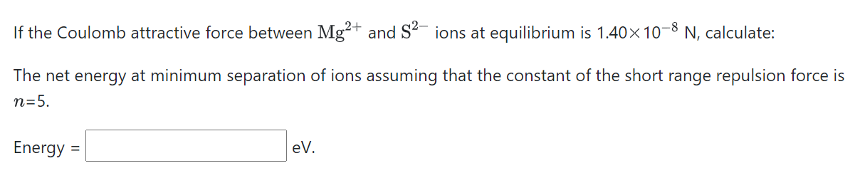 Solved If the Coulomb attractive force between Mg2+ and S2- | Chegg.com