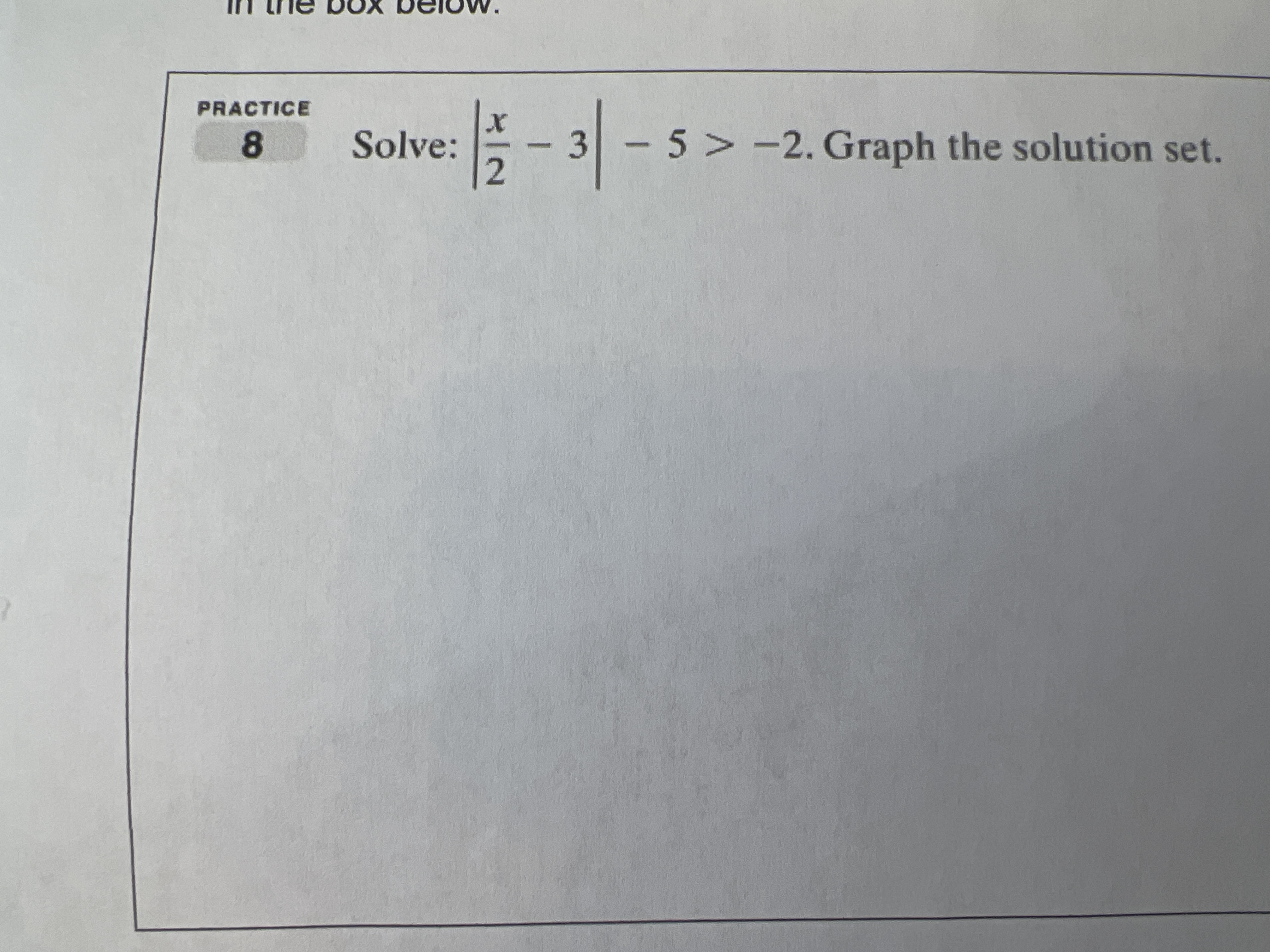 Solved PRACTICE 8 Solve: ∣∣2x−3∣∣−5>−2. Graph the solution | Chegg.com