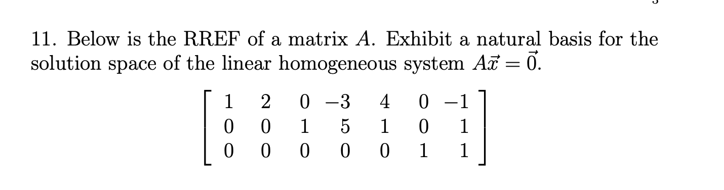 Solved 11. Below is the RREF of a matrix A. Exhibit a | Chegg.com