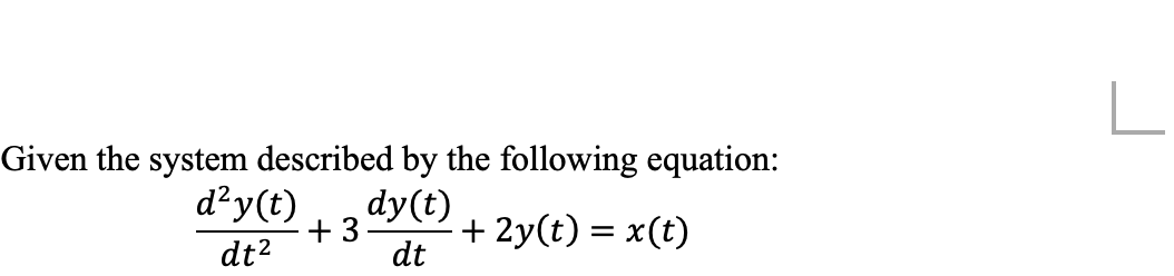 Solved Given the system described by the following | Chegg.com