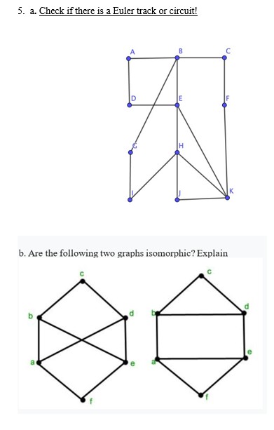 Solved 5. a. Check if there is a Euler track or circuit! b. | Chegg.com