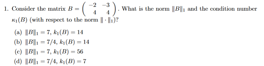 Solved 1. Consider the matrix B=(−24−34). What is the norm | Chegg.com