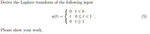 Solved Derive the Laplace transform of the following input | Chegg.com