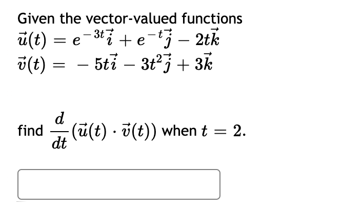 Solved Given the vector-valued functions ū(t) = e-3t+e-ti – | Chegg.com