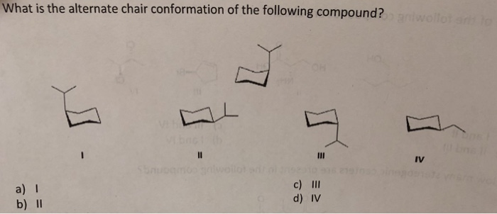 What is the alternate chair conformation of the | Chegg.com