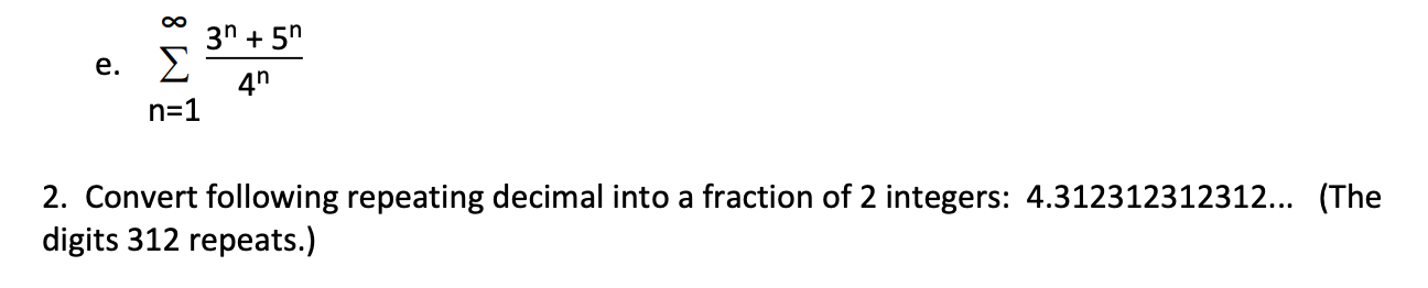 Solved e. ∑n=1∞4n3n+5n 2. Convert following repeating | Chegg.com
