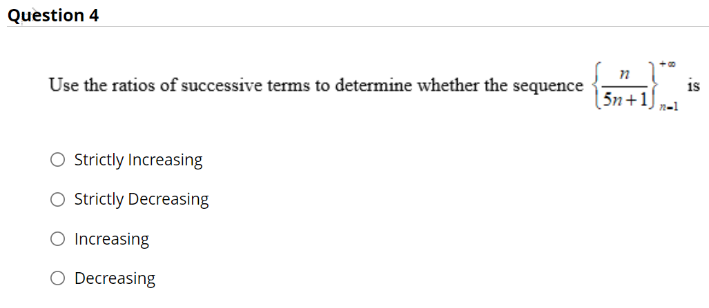 Solved Question 4 n Use the ratios of successive terms to | Chegg.com