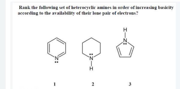 Solved Rank the following set of heterocyclic amines in | Chegg.com
