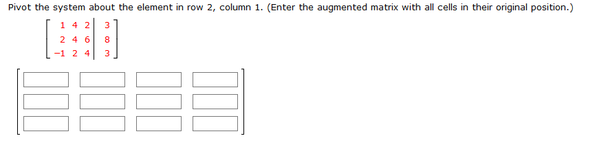 Solved Pivot the system about the element in row 2, column | Chegg.com