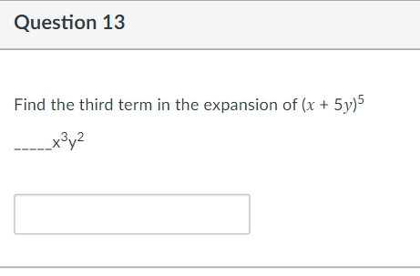 Solved Find the third term in the expansion of (x+5y)5 −x3y2 | Chegg.com