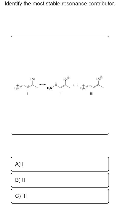 Solved Identify the most stable resonance | Chegg.com