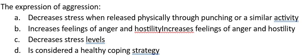 Solved The expression of aggression:a. ﻿Decreases stress | Chegg.com