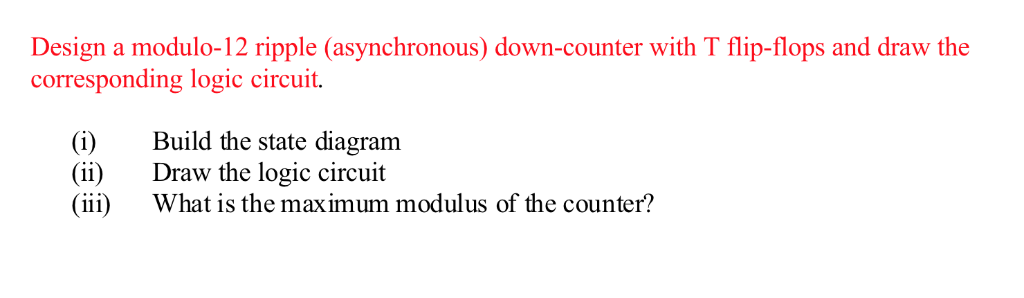 Solved Design a modulo-12 ripple (asynchronous) down-counter | Chegg.com