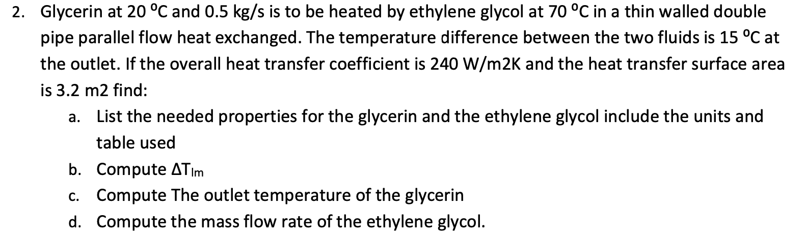 Solved 2. Glycerin at 20 °C and 0.5 kg/s is to be heated by | Chegg.com