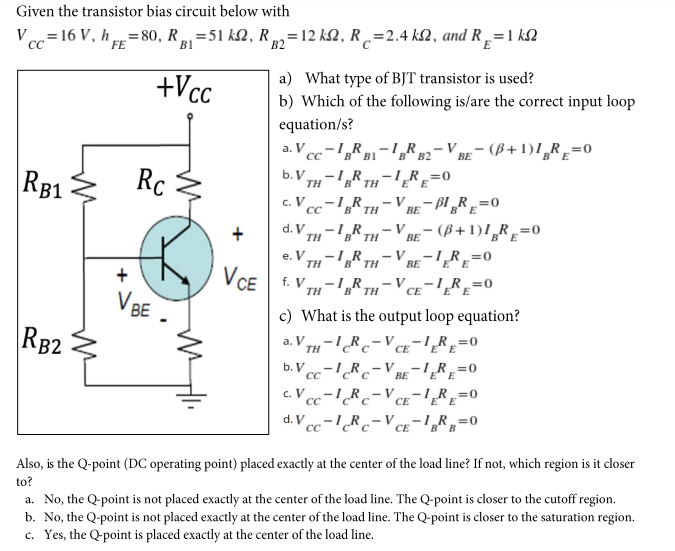Solved Given the transistor bias circuit below with Vcc=16V, | Chegg.com