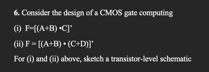 Solved 6. Consider the design of a CMOS gate computing (i) | Chegg.com