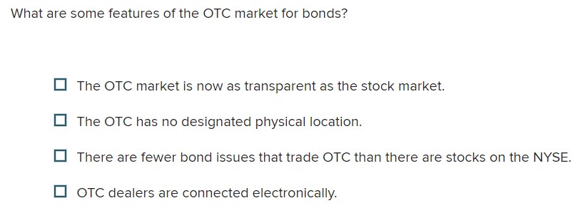 Solved What are some features of the OTC market for | Chegg.com