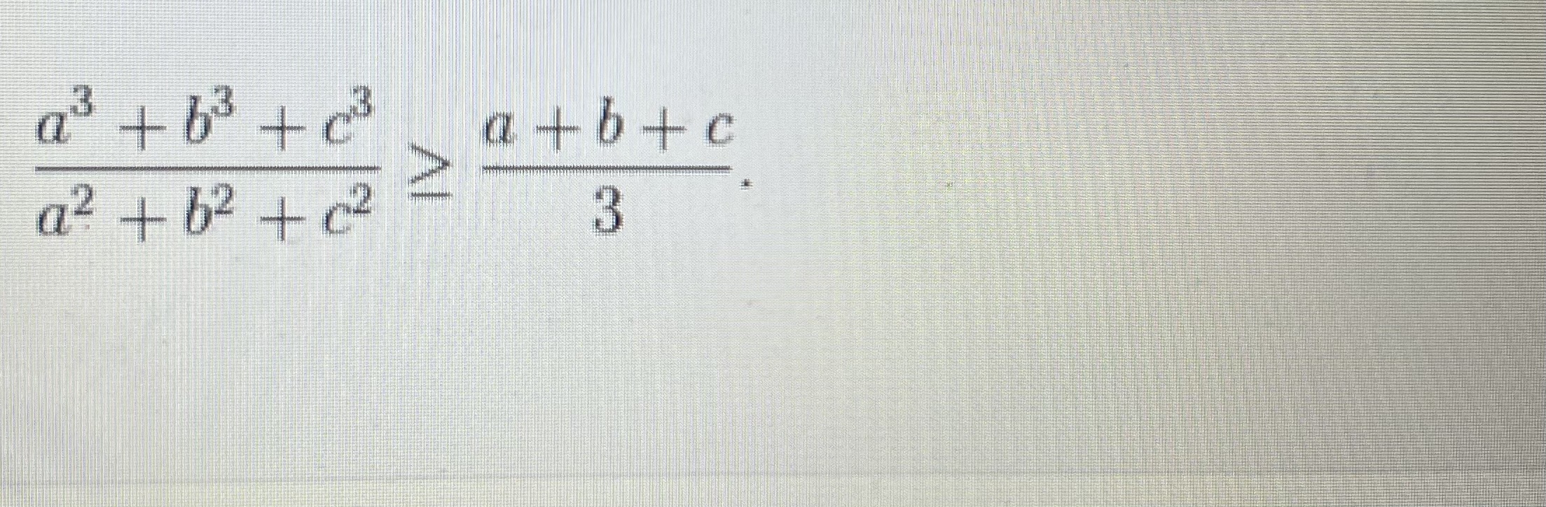 Solved Let a, b, c be three positive real numbers. Show that | Chegg.com