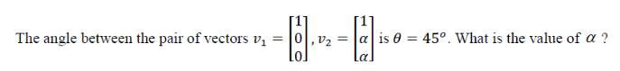Solved The angle between the pair of vectors v1 = [ 1 0 0 ] | Chegg.com