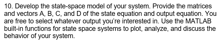 Solved 10. Develop the state-space model of your system. | Chegg.com