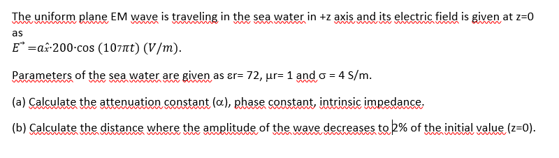 Solved The uniform plane EM wave is traveling in the sea | Chegg.com