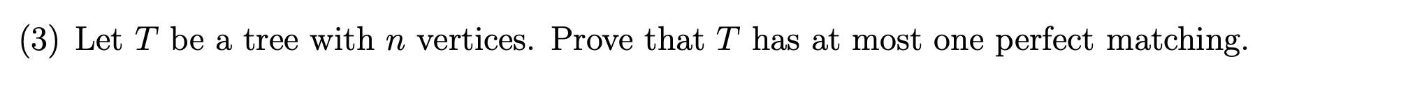Solved (3) Let T be a tree with n vertices. Prove that T has | Chegg.com Solved (3) Let T be a tree with n vertices. Prove that T has | Chegg.com