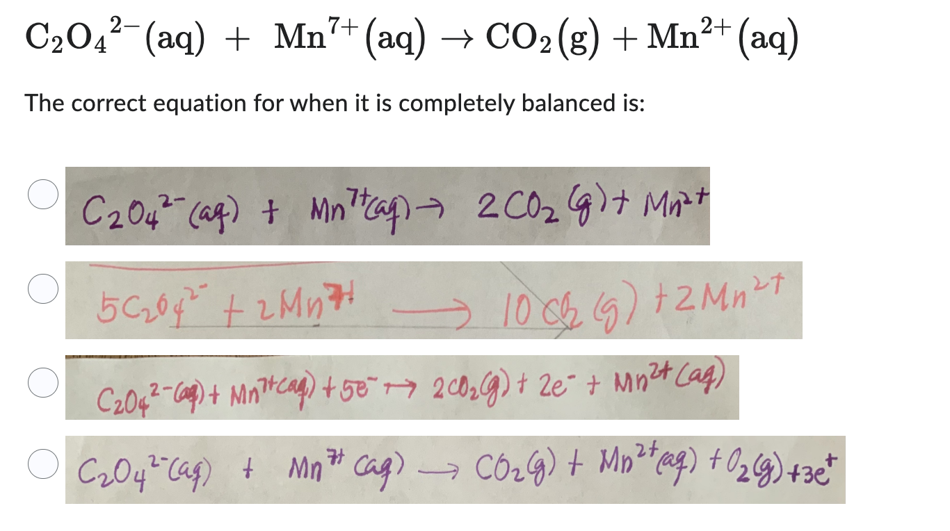 Solved C2O42−(aq)+Mn7+(aq)→CO2( g)+Mn2+(aq) The correct | Chegg.com
