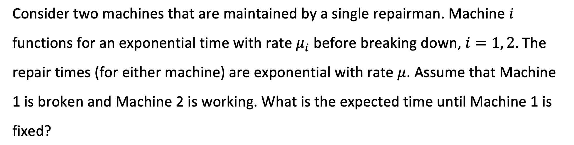 Consider two machines that are maintained by a single | Chegg.com