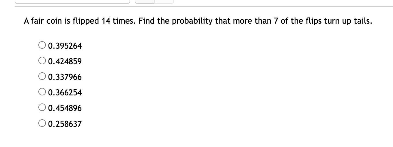 Solved A fair coin is flipped 14 times. Find the probability | Chegg.com