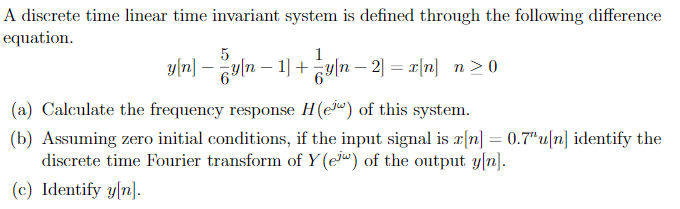 Solved A discrete time linear time invariant system is | Chegg.com